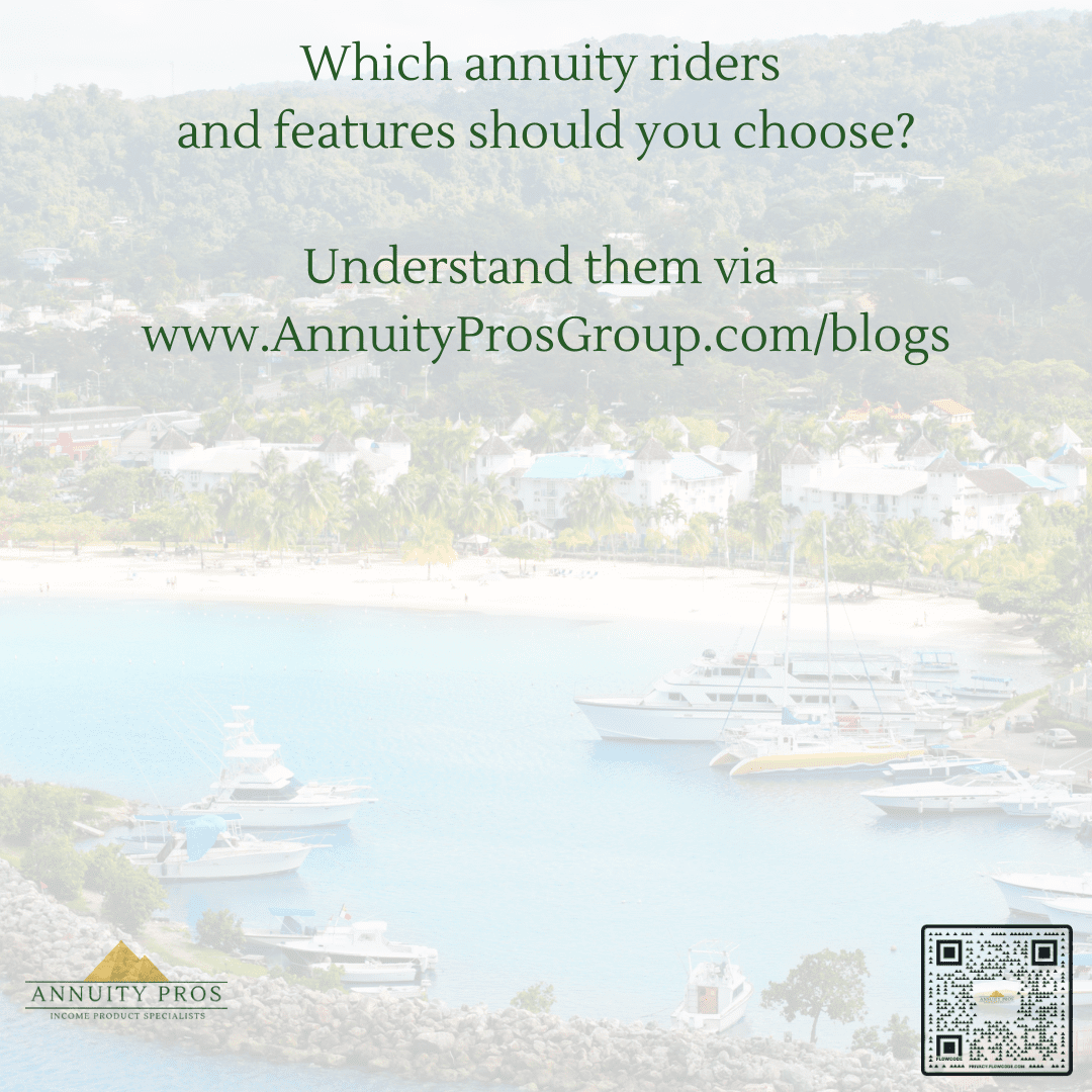 Which annuity riders and features should you choose? | Annuity Pros