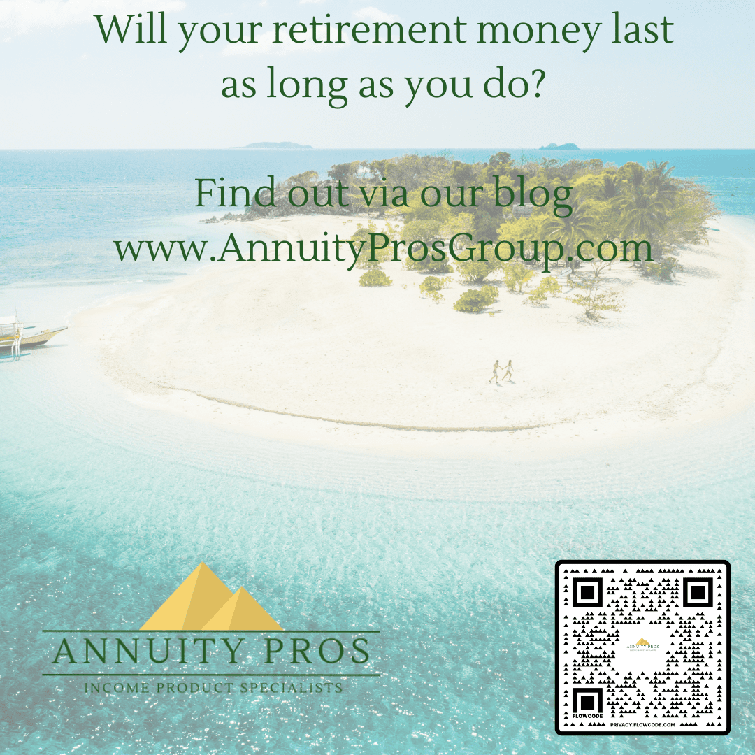 Will your retirement money last as long as you do? | Annuity Pros